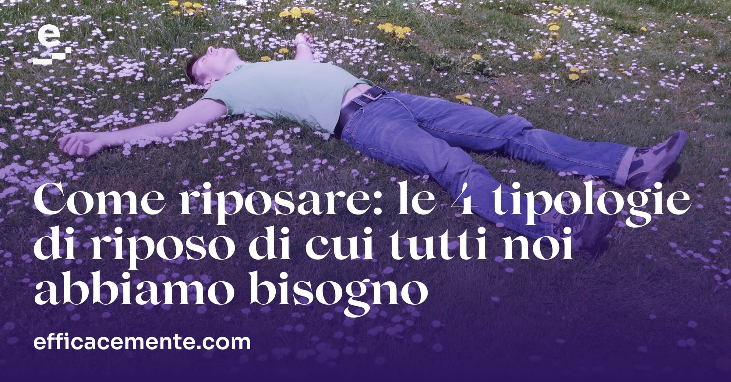 Come Riposare: Le 4 Tipologie Di Riposo Di Cui Tutti Noi Abbiamo ...